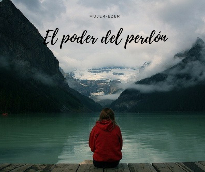 El poder del perdón :: Mujer-Ezer
